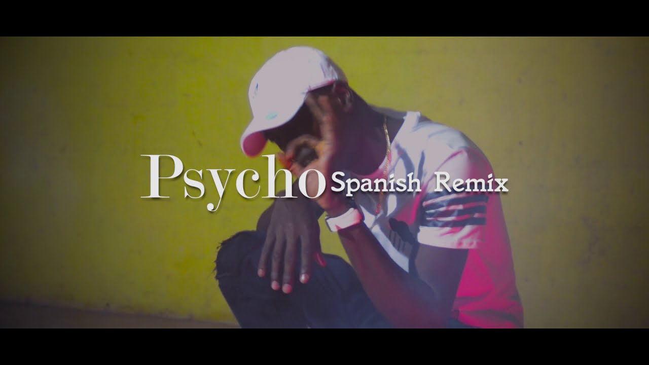 Amazing - Psycho Spanish Remix (Video Oficial) @Dir.JuanraGarcia Post ...