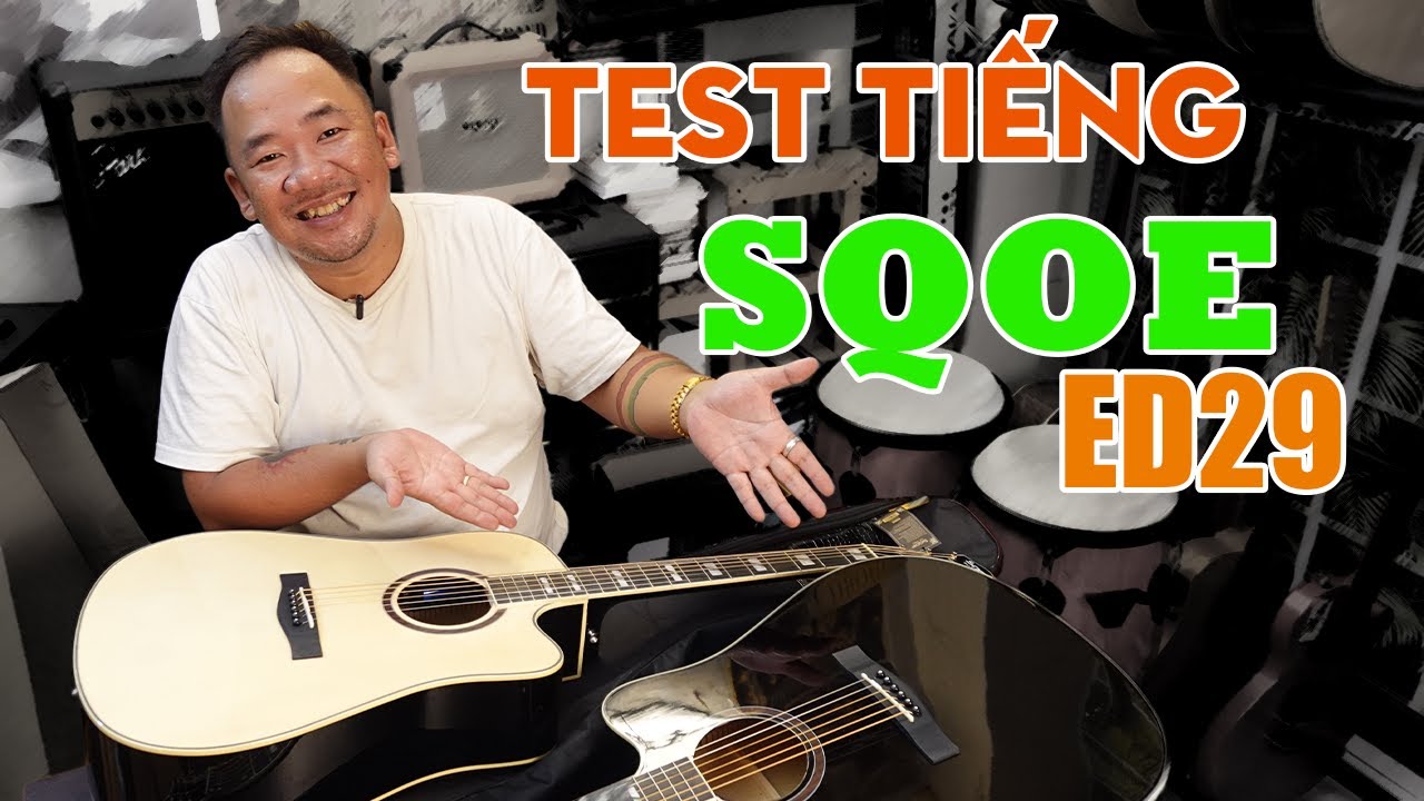 TEST TIẾNG GUITAR SQUOE ED-29. ÂM MỘC KẾT HỢP EQ HIỆU HỨNG THÌ THUYỆT ...