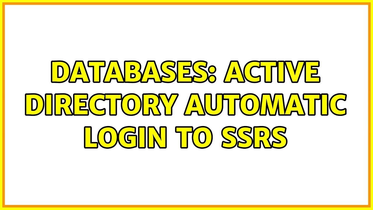 Databases: Active directory automatic login to SSRS - YouTube