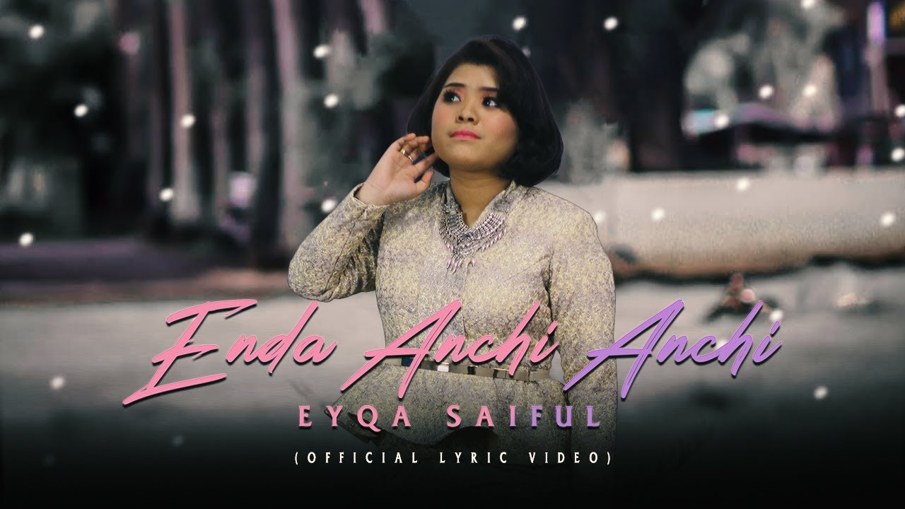 Enda Anchi Anchi by Eyqa Saiful (Official Lyric Video) - YouTube