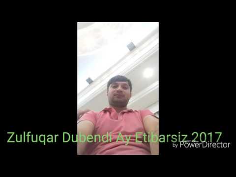Zulfuqar Dubendi Ay Eytibarsiz 2017