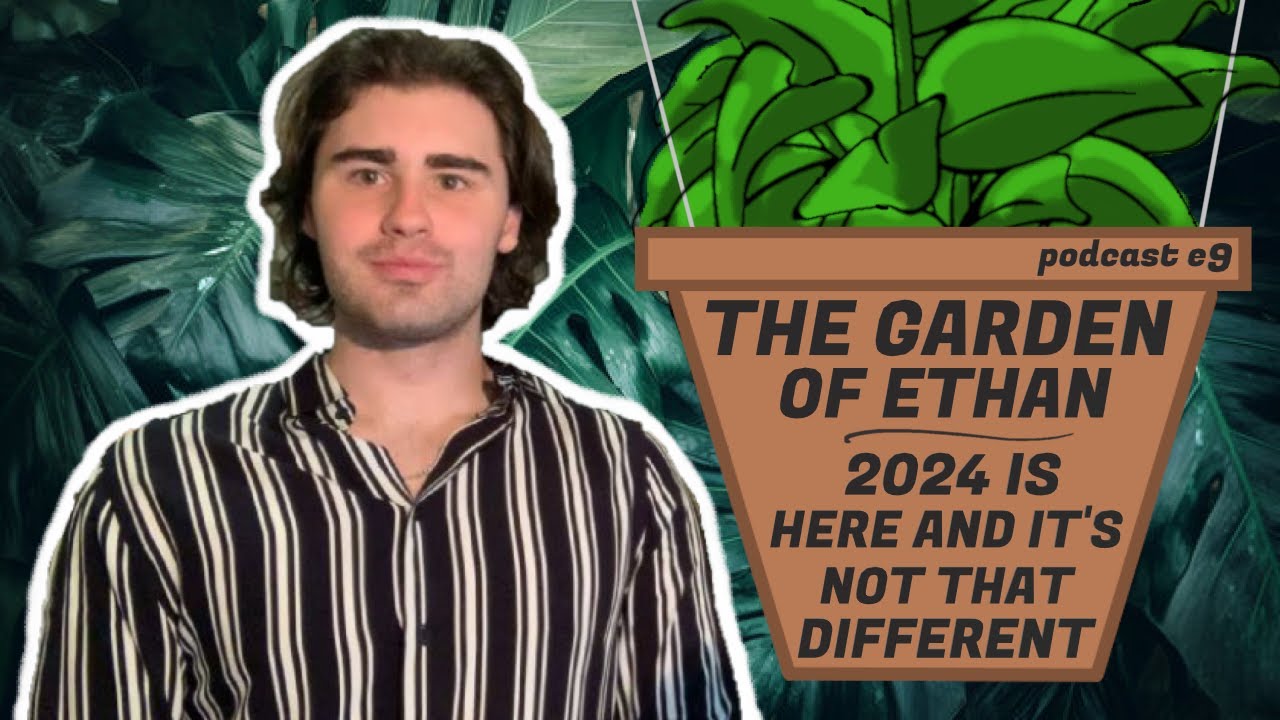 The Garden of Ethan - 2024 is here and it's not that different ...