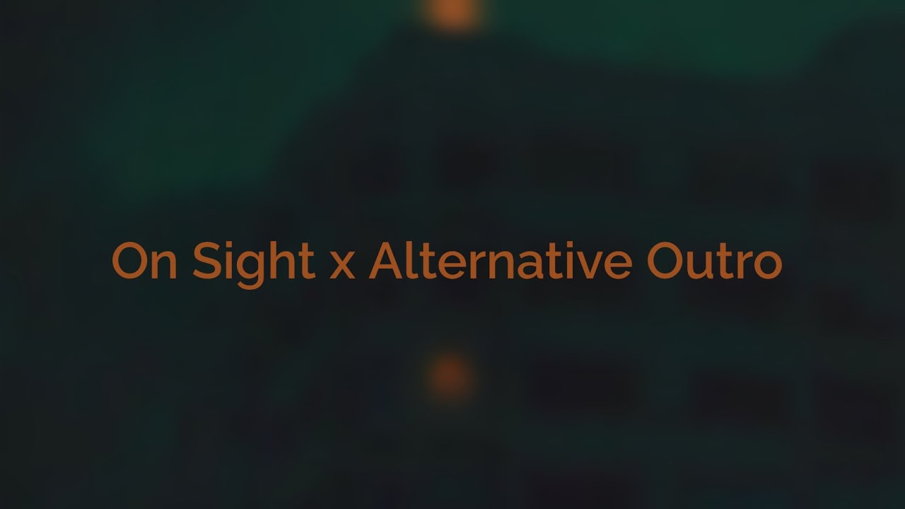 On Sight x Alternative Outro - YouTube