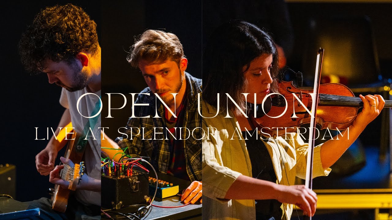 Open Union - Live at Splendor, Amsterdam - YouTube