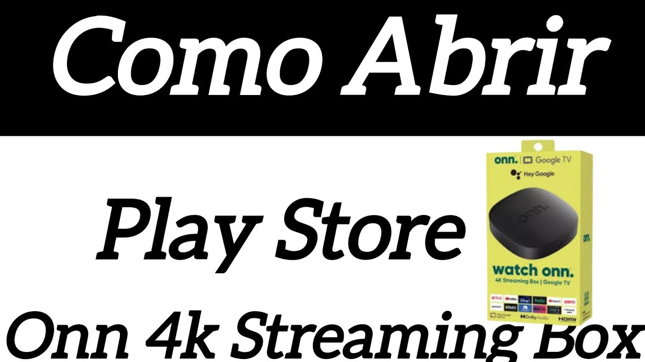 Como Abrir Google play Store Onn 4K Streaming Box - YouTube
