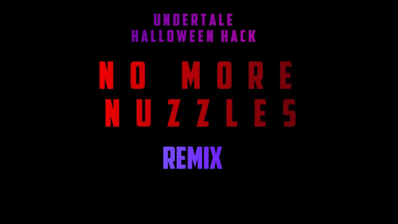 No more nuzzles remix V2 (Undertale halloween hack) - YouTube