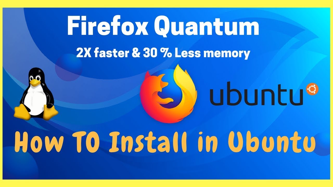 Firefox Quantum 57 browser is better than Google chrome install it on Ubuntu. - YouTube