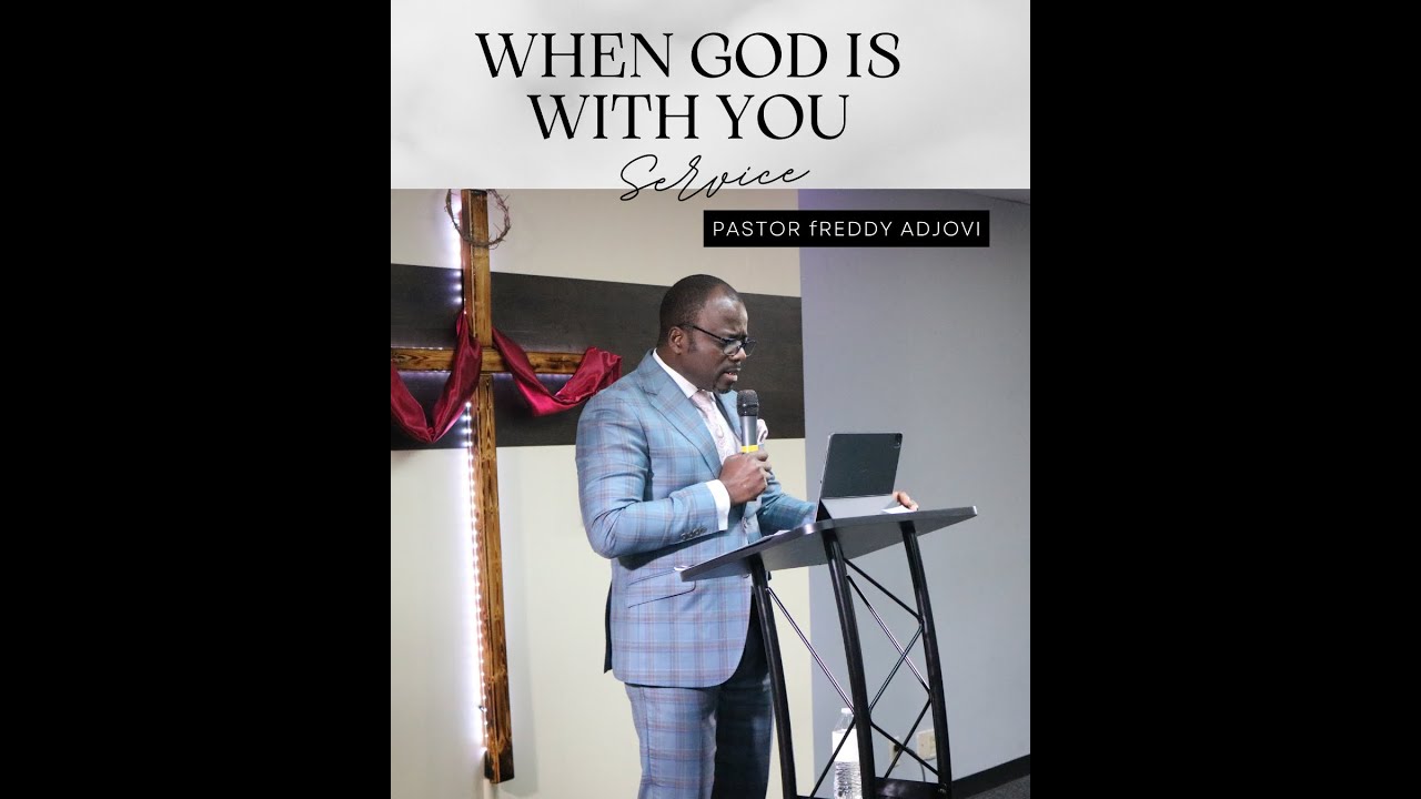 When God Is With You!!! || Pastor Freddy Adjovi || 05-19-2024 - YouTube