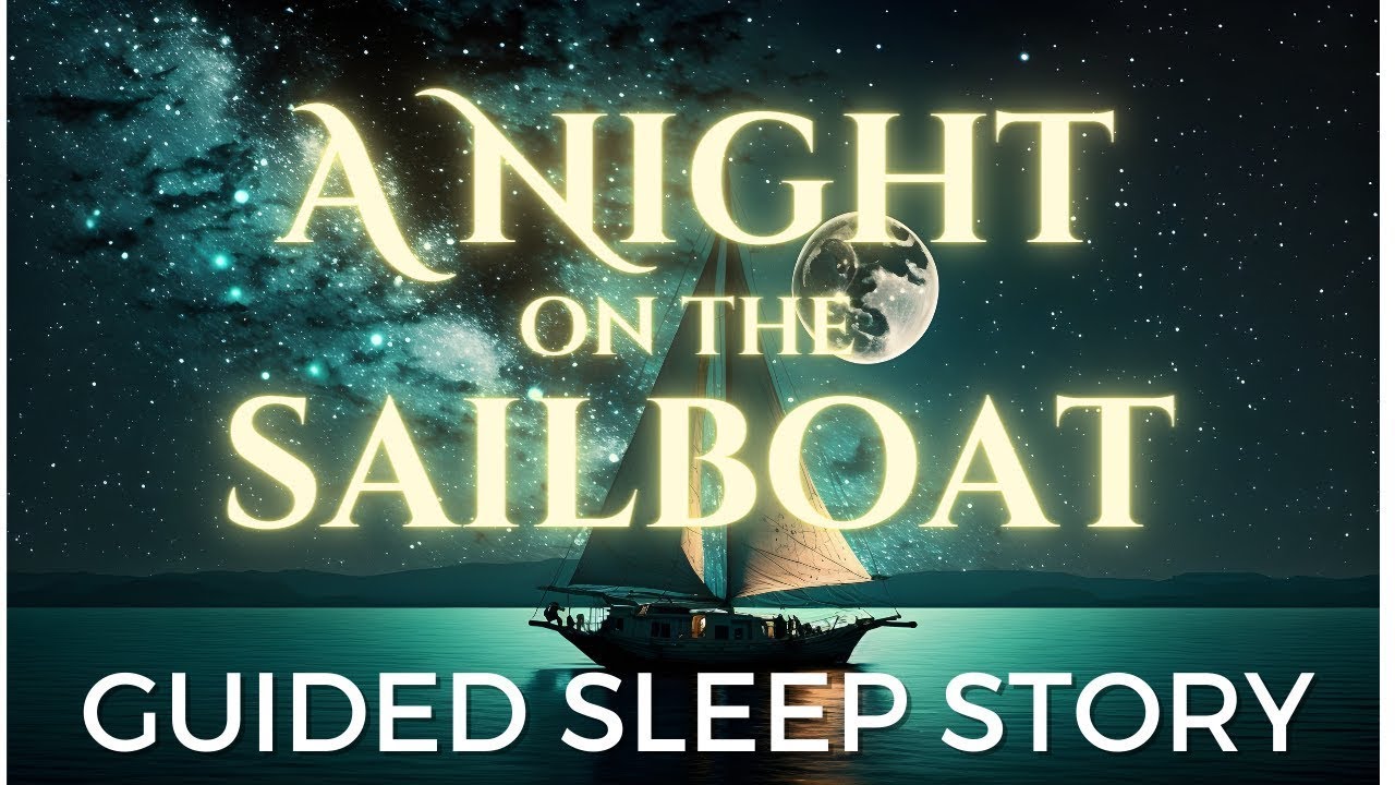 A Night on the Sailboat | Guided Sleep Story with Ocean Sounds - YouTube
