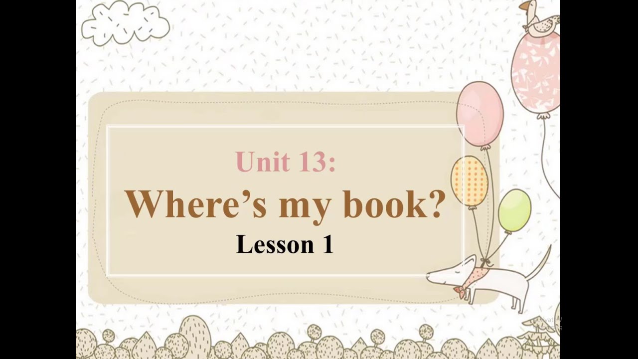 G3 - Unit 13 - Where's my book ? - Lesson 1 - YouTube