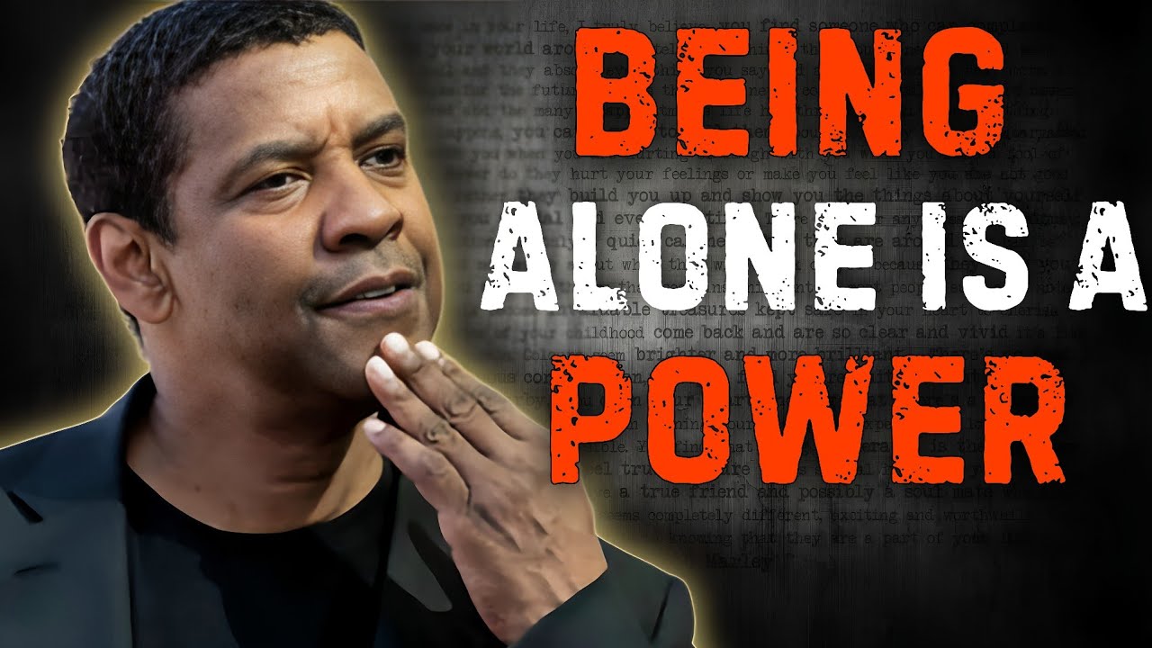 BEING ALONE IS A POWER | Denzel Washington Motivational Speech - YouTube