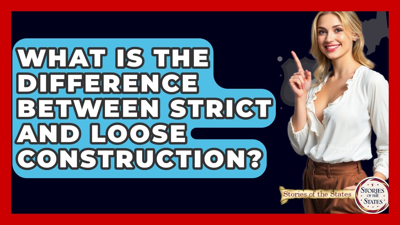 What Is The Difference Between Strict And Loose Construction? - Stories ...