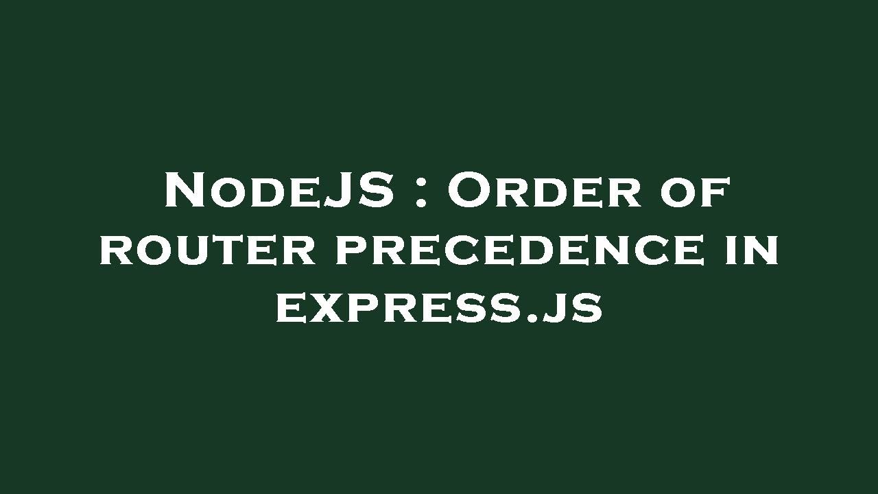 Nodejs Order Of Router Precedence In Express Js Youtube