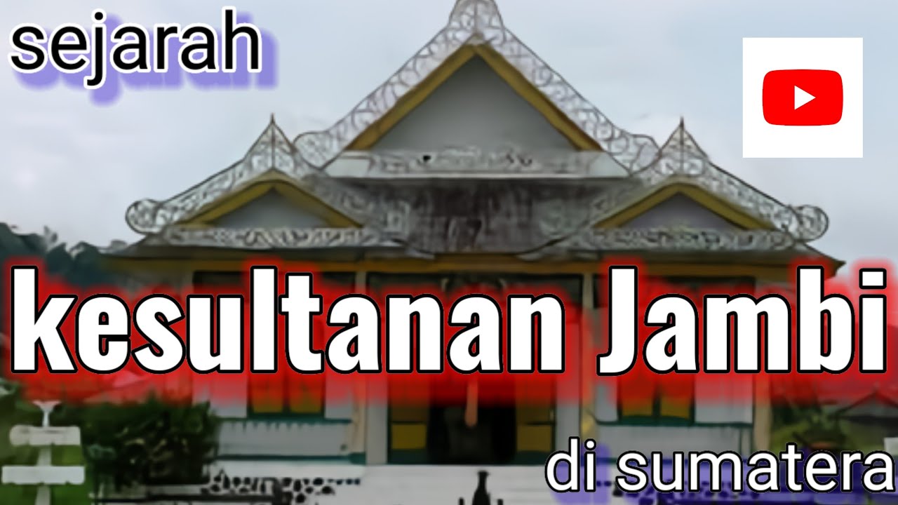Sejarah Kesultanan Jambi di Sumatera - YouTube