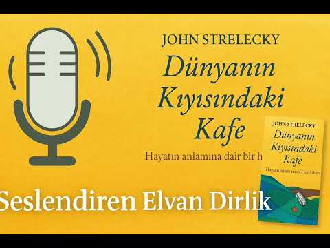 Dünyanın ￼￼Kıyısındaki Kafe - John Strelecky | 1. kısım (1/2)