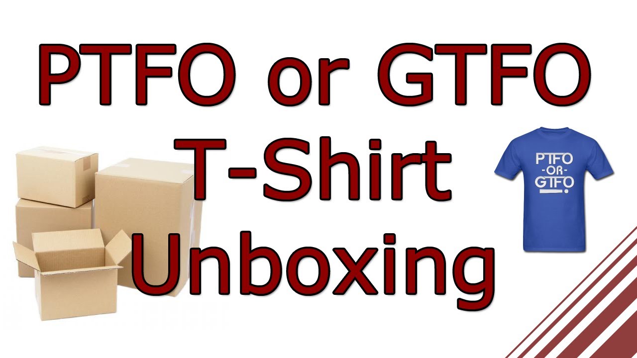 PTFO or GTFO Shirt Unboxing - YouTube