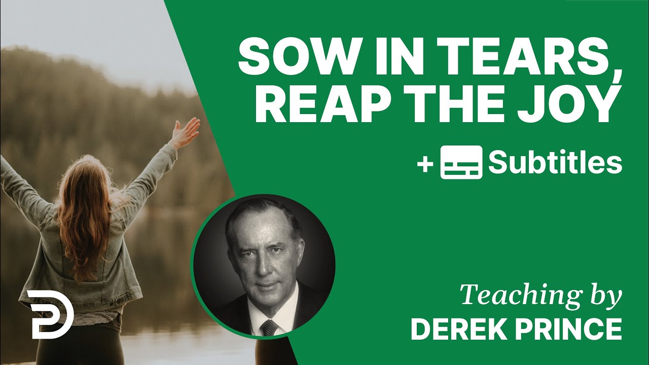 Sow in Tears; Reap in Joy | Part 124 | Derek Prince Devotions - - Bible ...