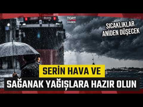 Yeni Haftada Sıcaklıklarda Sert Düşüş! Serin Hava ve Sağanak Yağışlar Kapıda - TGRT Haber