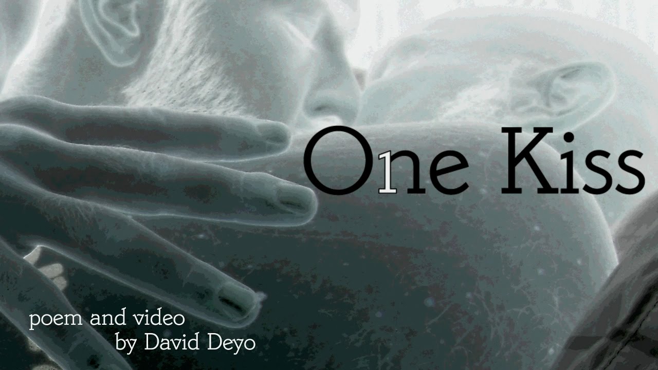 "One Kiss" a poem by David Deyo - YouTube