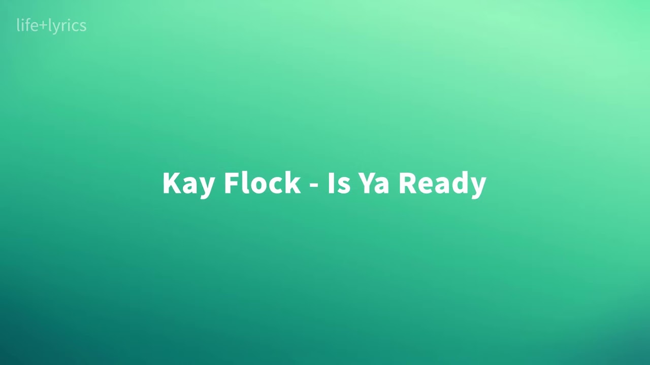 Kay Flock - Is Ya Ready (Lyrics) - YouTube