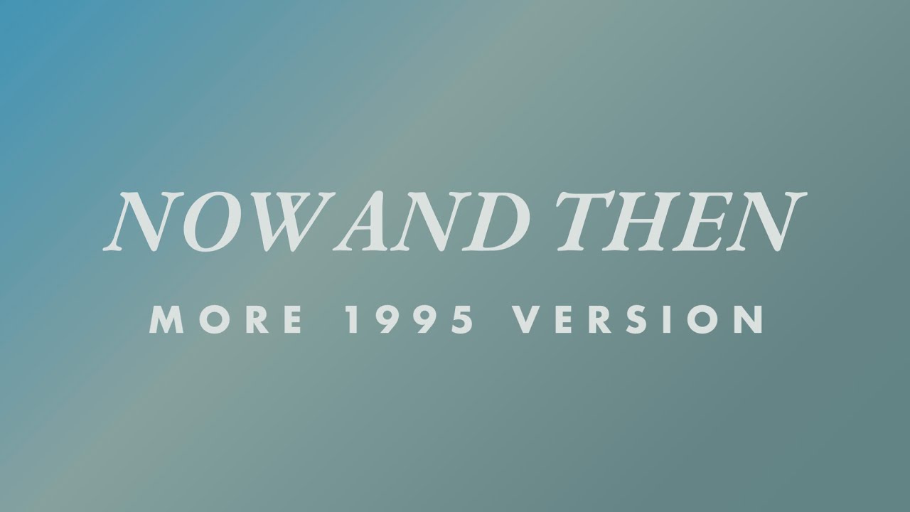The Beatles - Now and Then (More 1995 Version) - YouTube