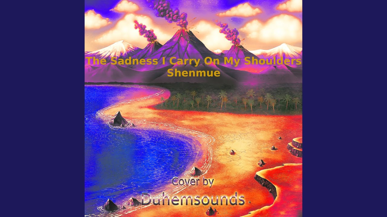 The Sadness I Carry on My Shoulders (From "Shenmue") - YouTube