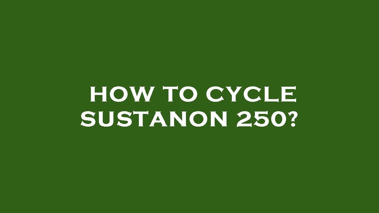 How to cycle sustanon 250? - YouTube