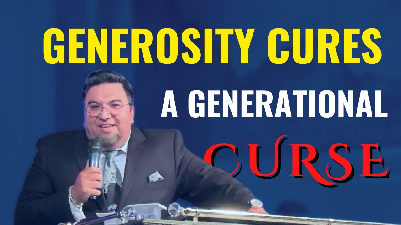 Generosity Cures A Generational Curse | Pastor Danny Yanez | House Of ...