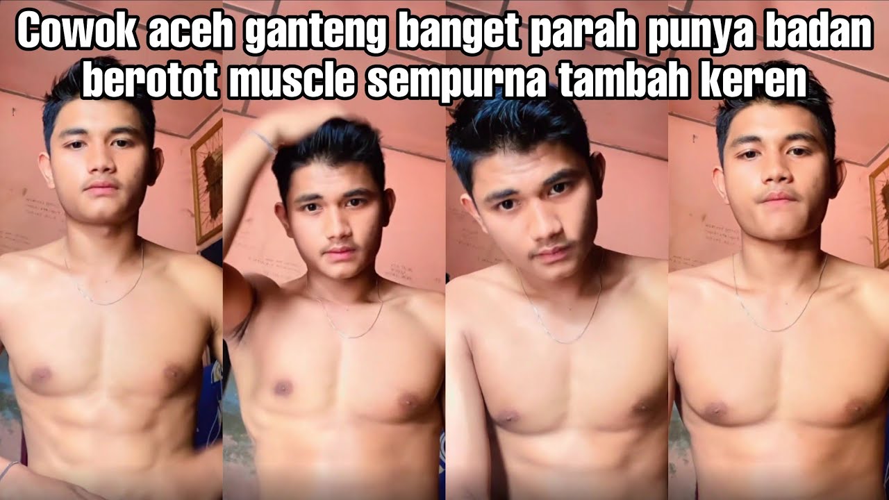 Cowok aceh ganteng banget parah punya badan berotot muscle sempurna ...