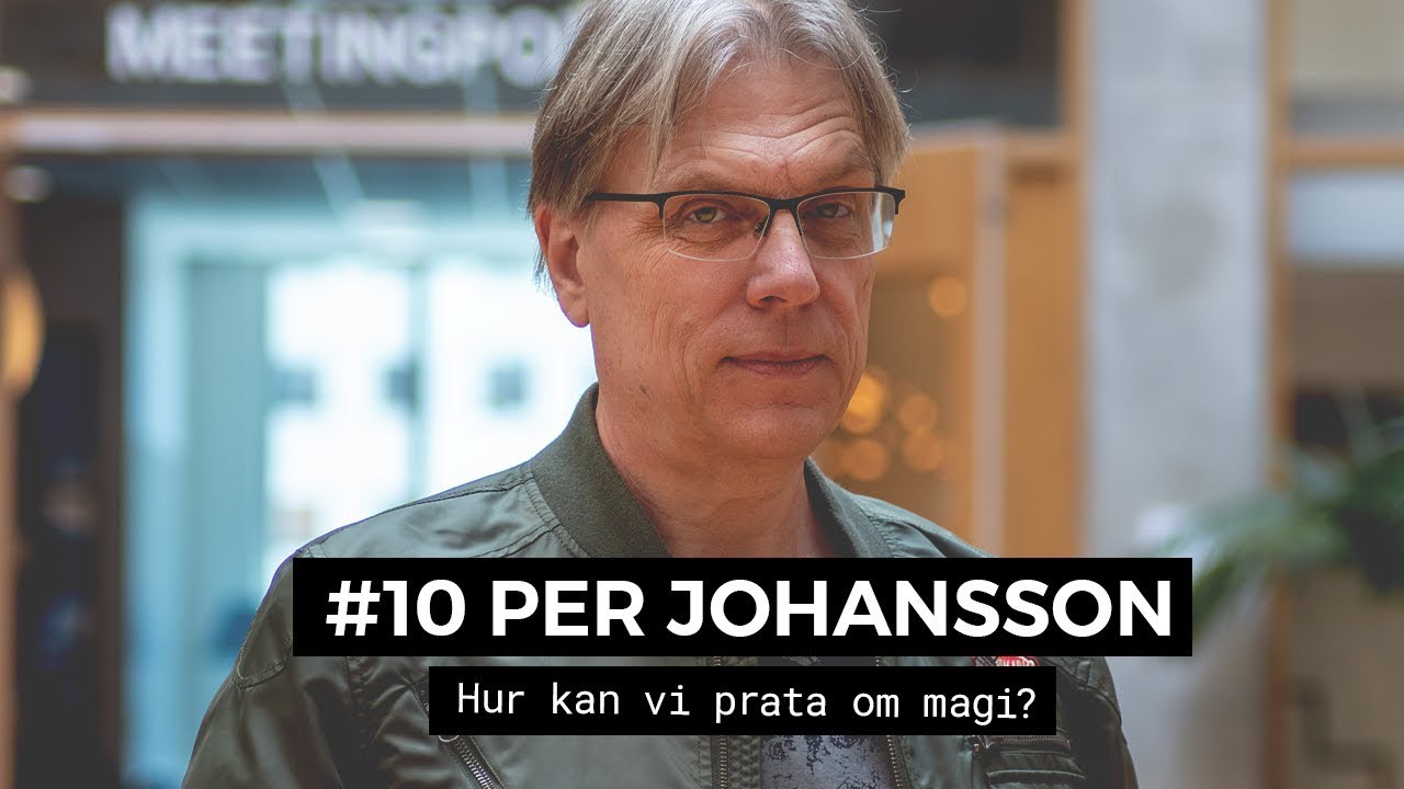 #10 Per Johansson - Hur kan vi prata om magi? - YouTube