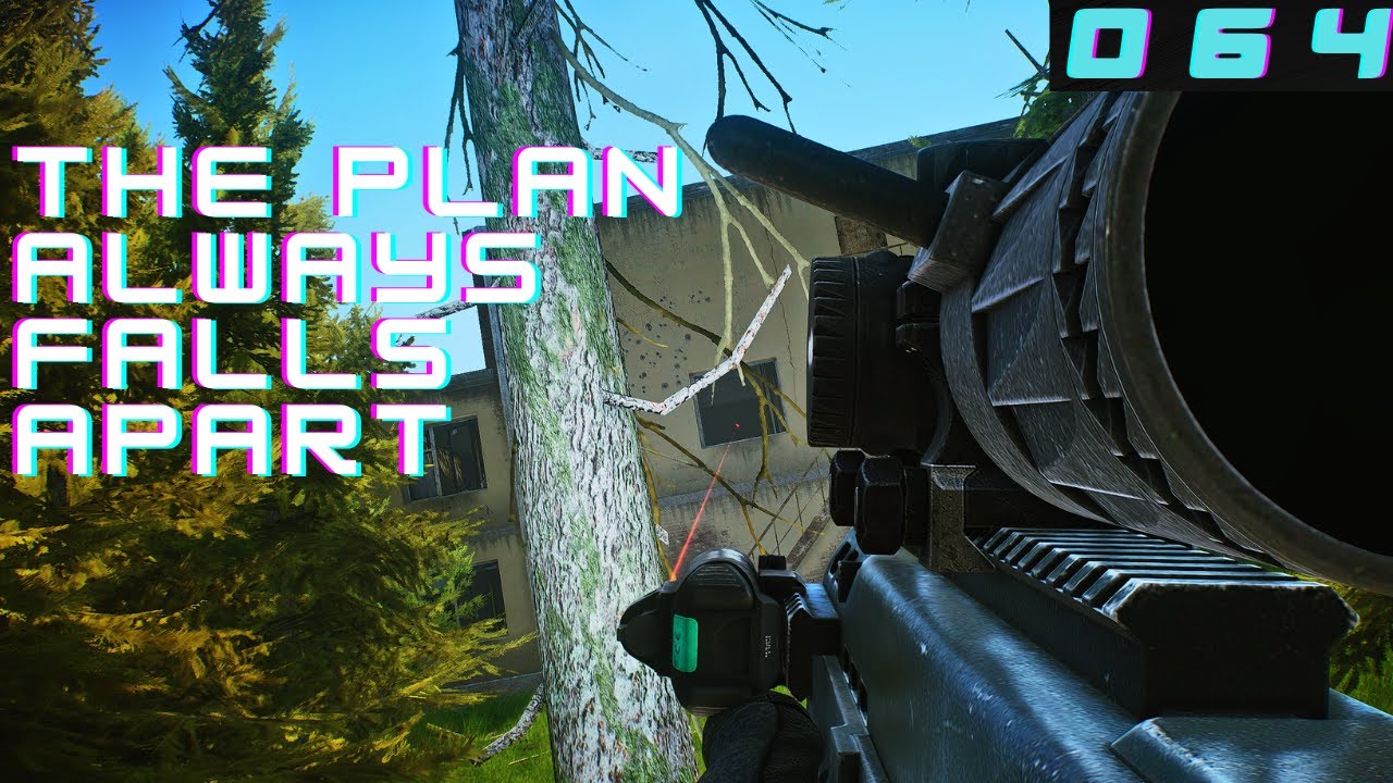 THE PLAN ALWAYS FALLS APART - Escape From Tarkov 64 - YouTube