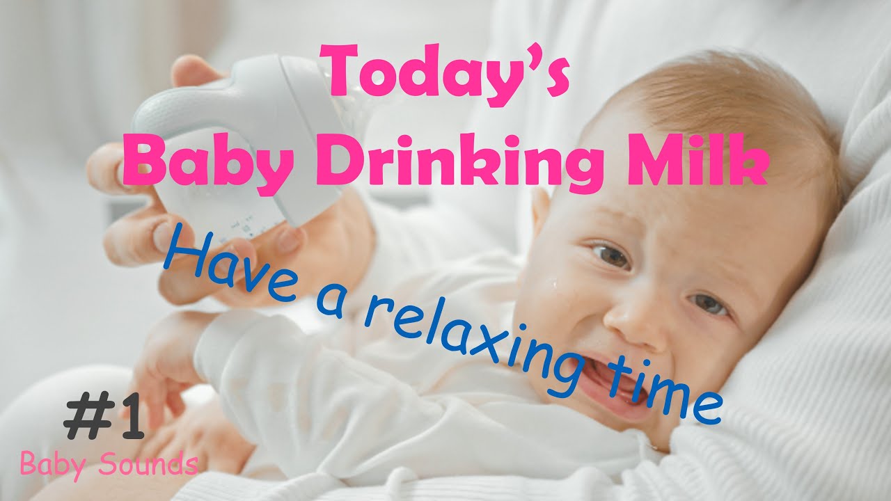 Today's Baby Drinking Milk #1 : Relaxing Sounds - YouTube