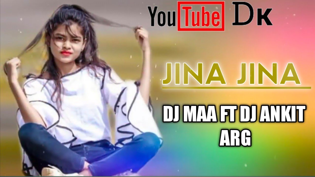 JINA JINA DJ MAA FT DJ ANKIT ARG - YouTube