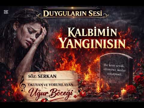 KALBİMİN YANGINISIN | DUYGULARIN SESİ | Arabesk Şiir & Şarkı