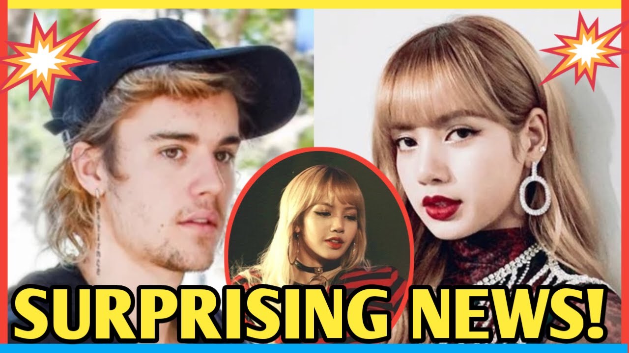New Update 💥Blackpink’s Lisa & Justin Bieber To Drop Surprise Collab ...