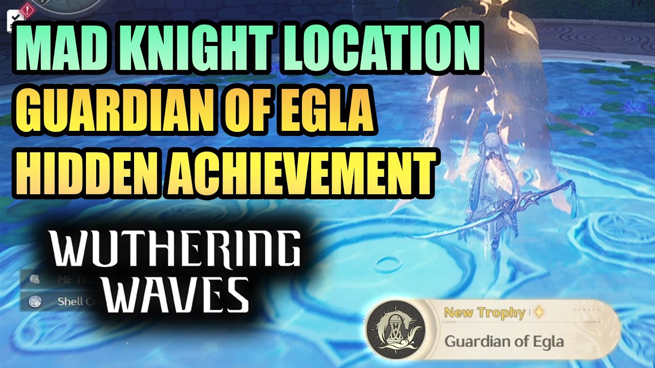 Mad Knight Location Guardian of Egla Hidden Achievement WUTHERING WAVES ...