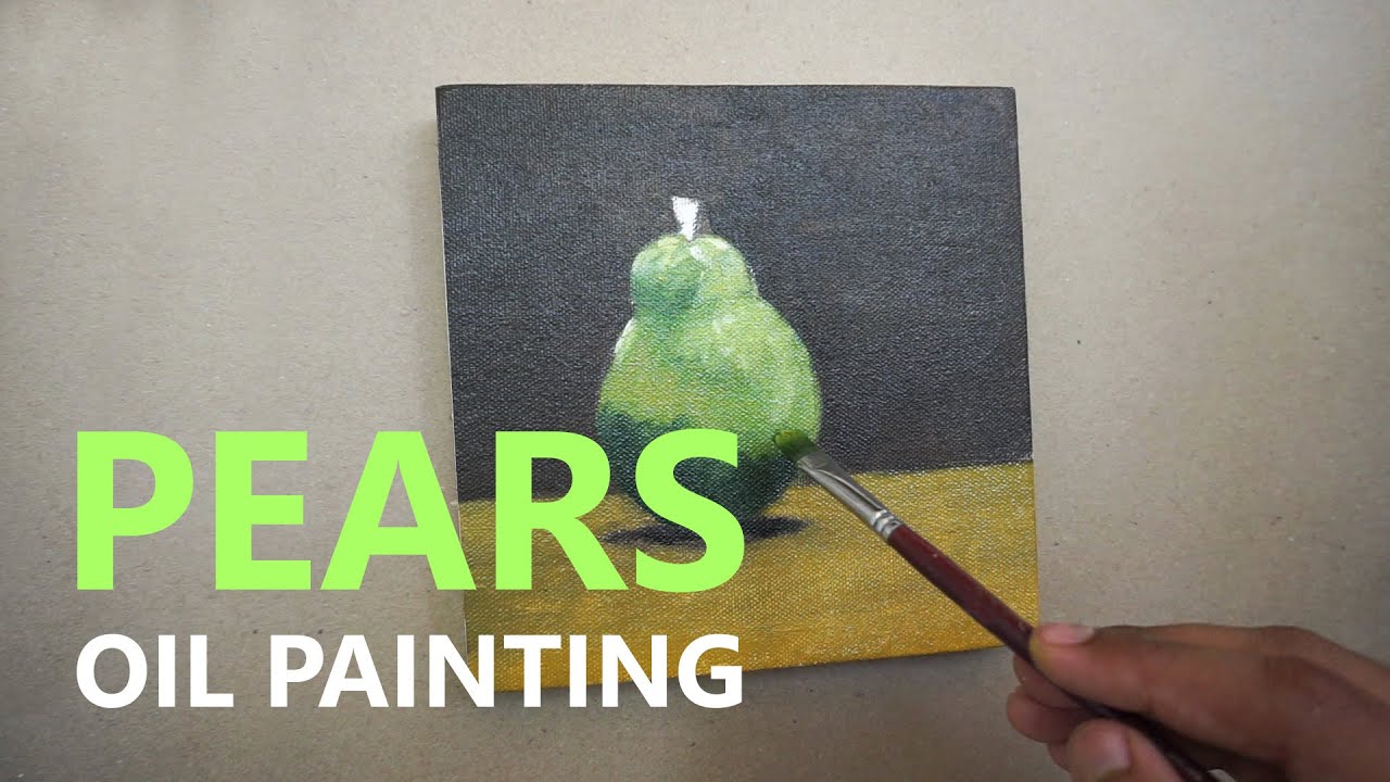 Pears | Still life oil painting | Easy technique | Tutorial for ...