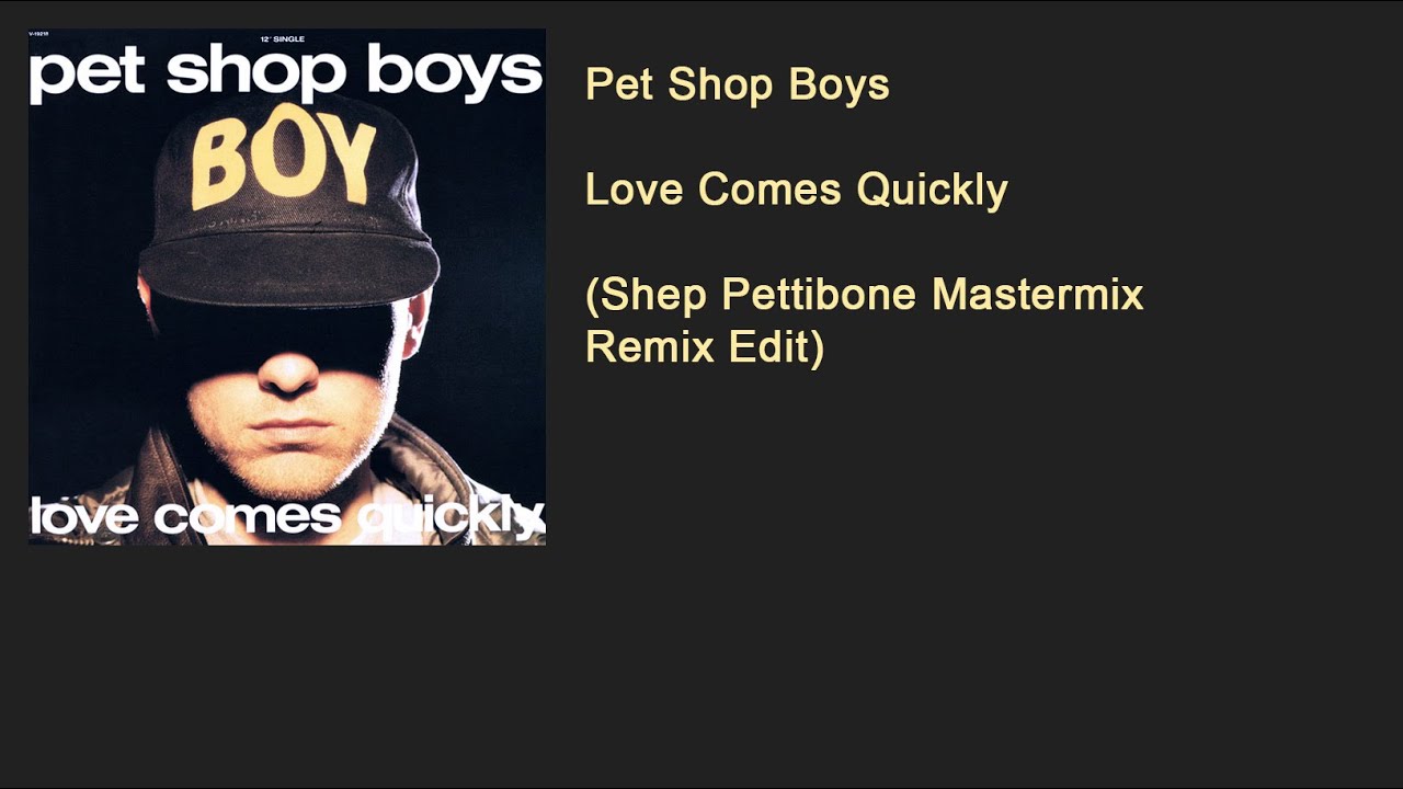 Pet Shop Boys - Love Comes Quickly (Shep Pettibone Mastermix Remix Edit ...