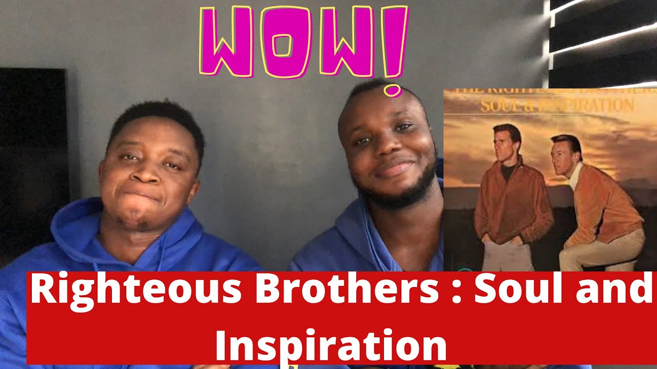 RIGHTEOUS BROTHERS : SOUL AND INSPIRATION .. FIRST TIME HEARING - YouTube