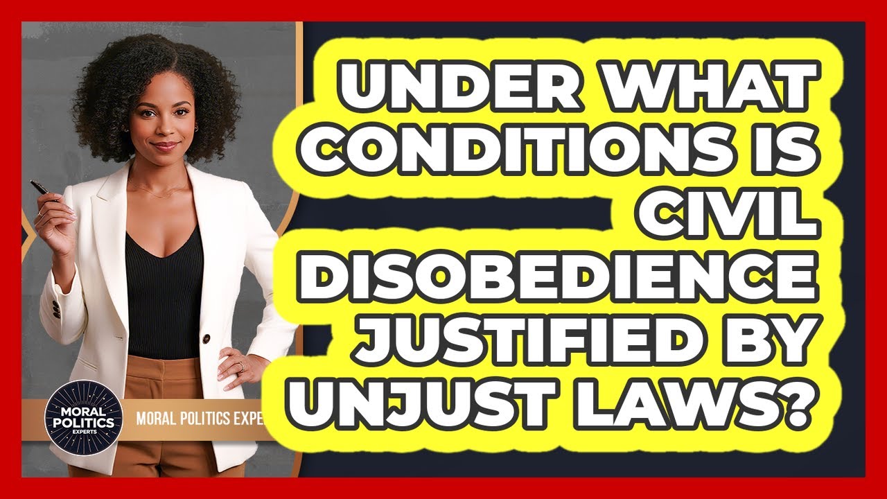 Under What Conditions Is Civil Disobedience Justified By Unjust Laws ...