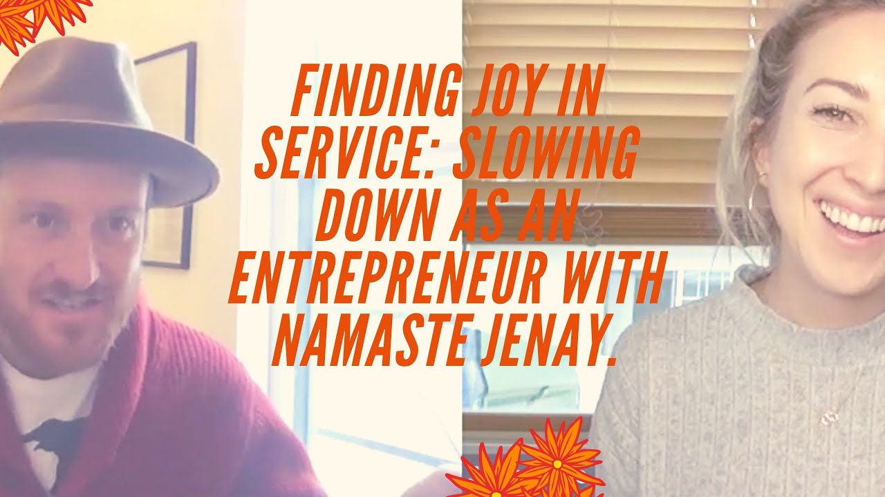Finding Joy in Service: Slowing down as an Entrepreneur with Namaste ...