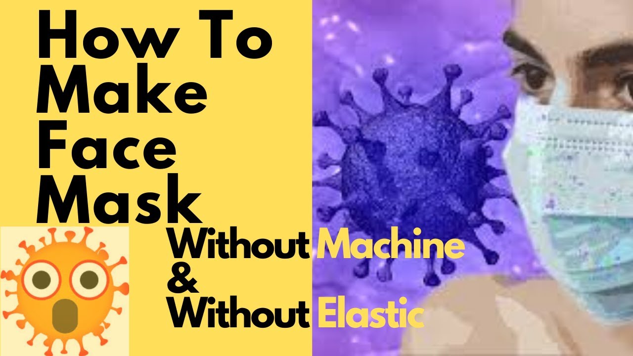 How To Make Face Mask Without Machine Without Elastic - YouTube