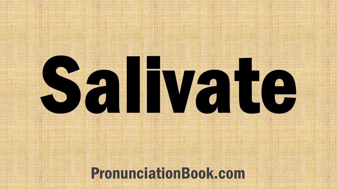 How to Pronounce Salivate - YouTube