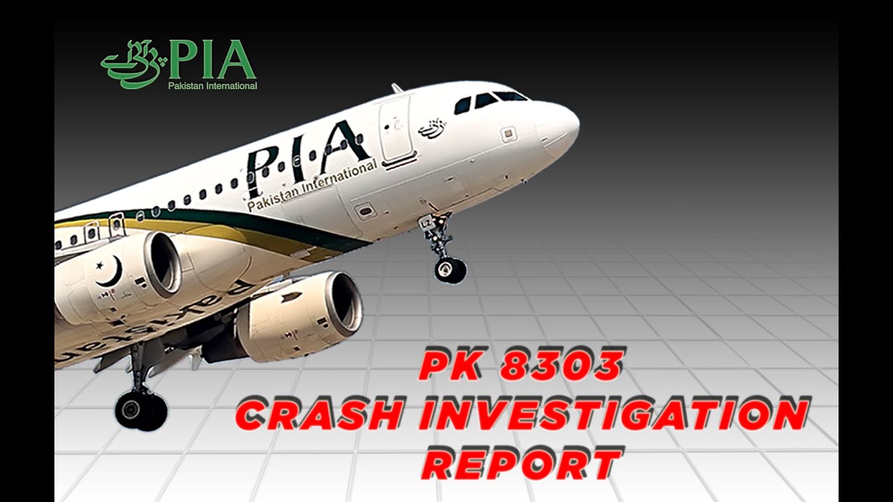 PK 8303 CRASH INVESTIGATION REPORT| Who is to blame? Pilot or the ...
