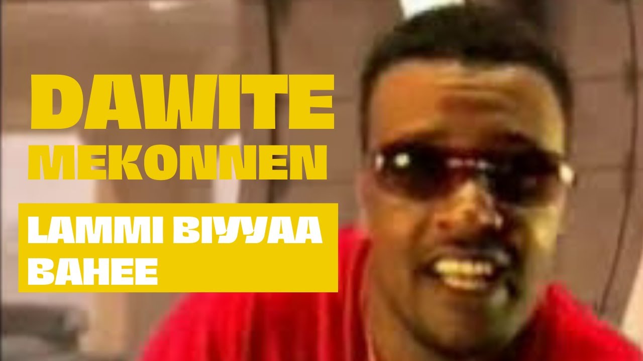 Dawite Mekonnen | Lammi Biyyaa Bahee(Oromo Music) - YouTube