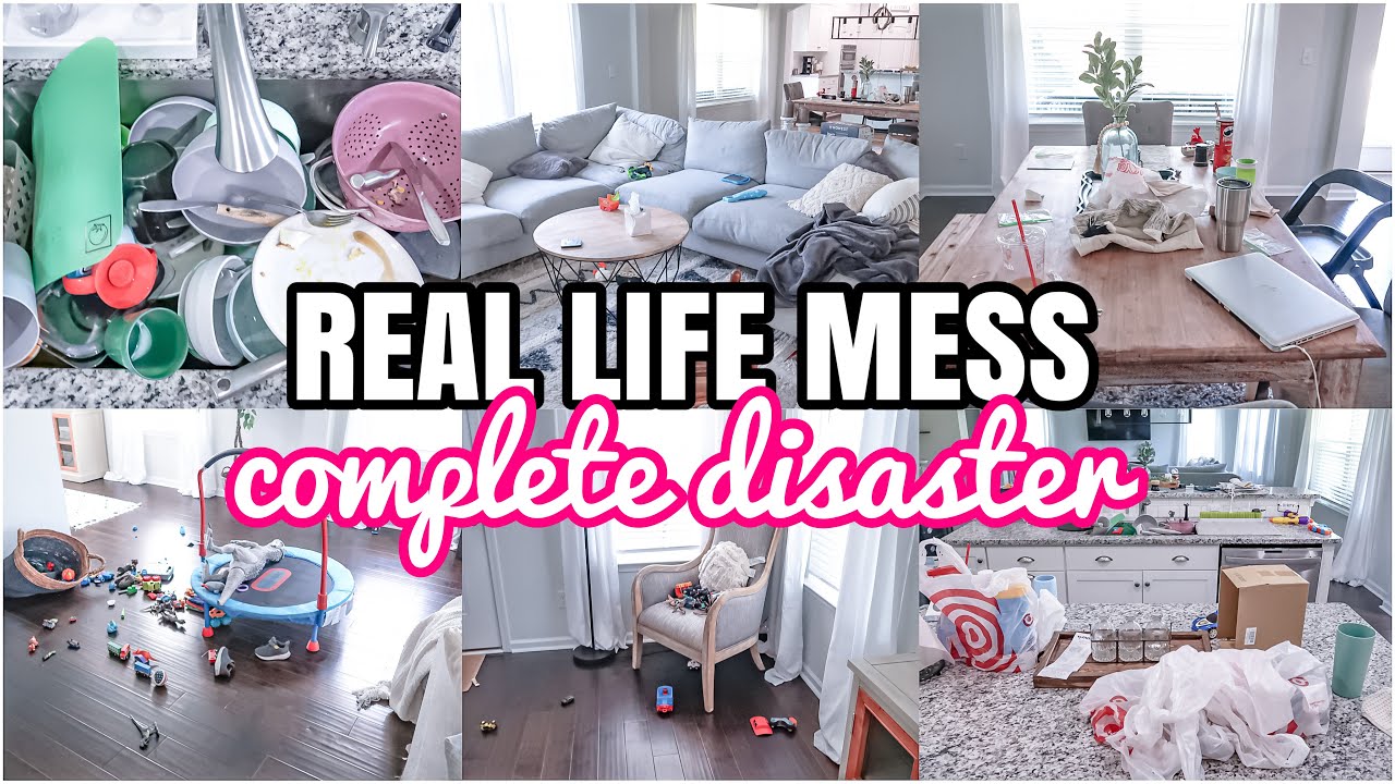 REAL LIFE MESS | COMPLETE DISASTER CLEAN WITH ME | ACTUAL MESS | MESSY ...