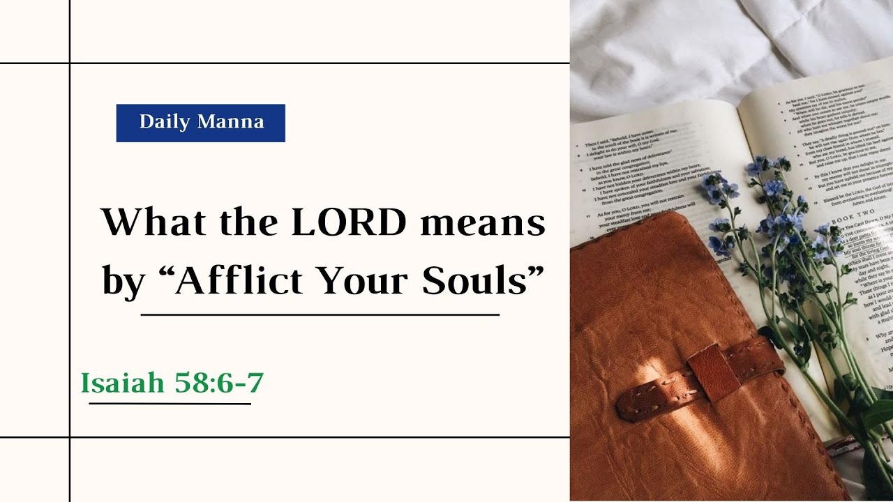 "What the LORD means by 'Afflict Your Souls'” (Isaiah 58:6-7) - Daily ...