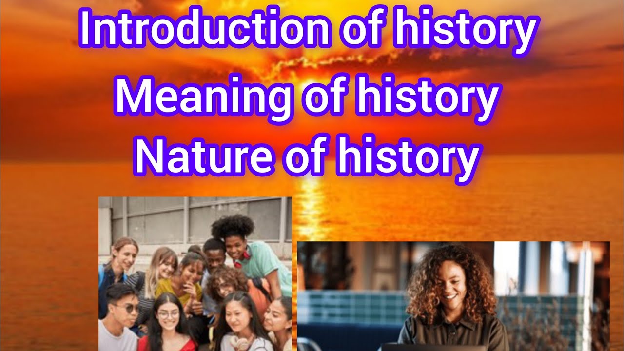 introduction of history meaning of history nature of history # ...