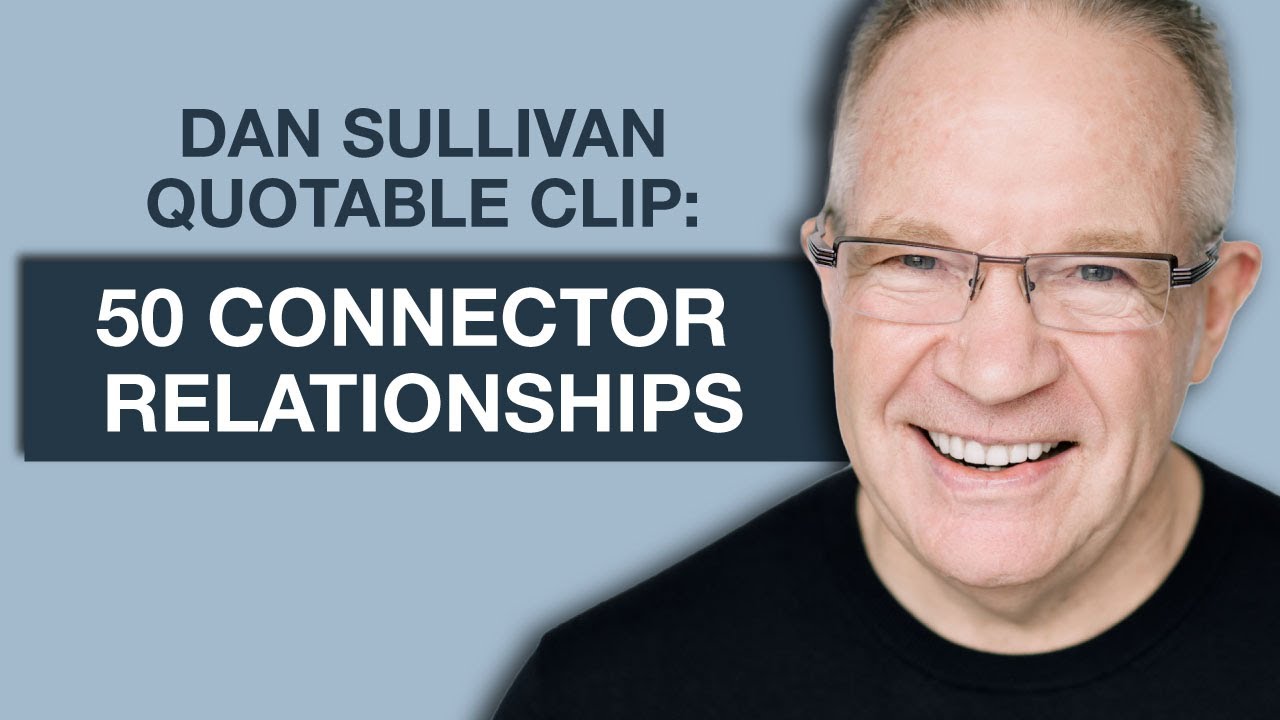 Dan Sullivan Quotable Clip: 50 Connector Relationships - YouTube