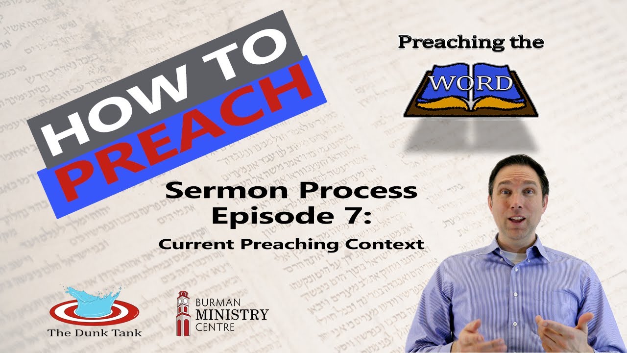 Preaching the Word. Sermon Process 7: Current preaching context. - YouTube
